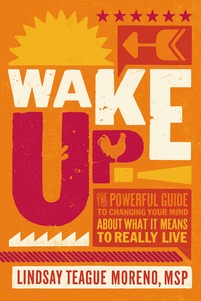 Wake Up!: The Powerful Guide to Changing Your Mind About What It Means ...