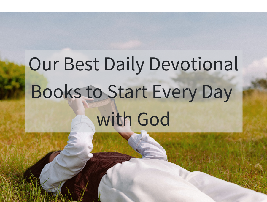 Our Best Daily Devotional Books to Start Every Day with God – FaithGateway