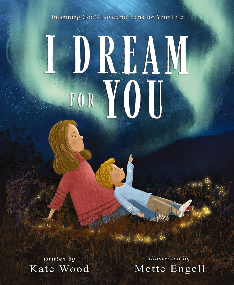 I Dream for You: Imagining God’s Love and Plans for Your Life ...