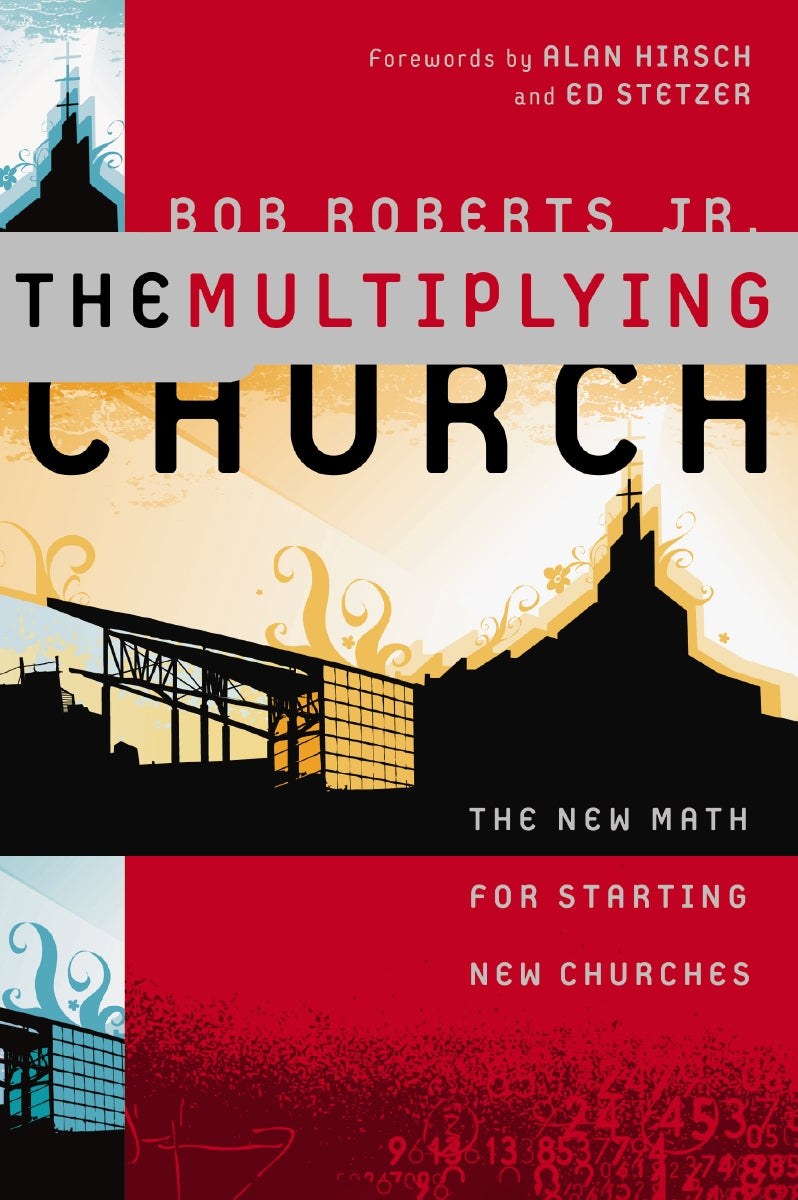 The Multiplying Church: The New Math for Starting New Churches ...