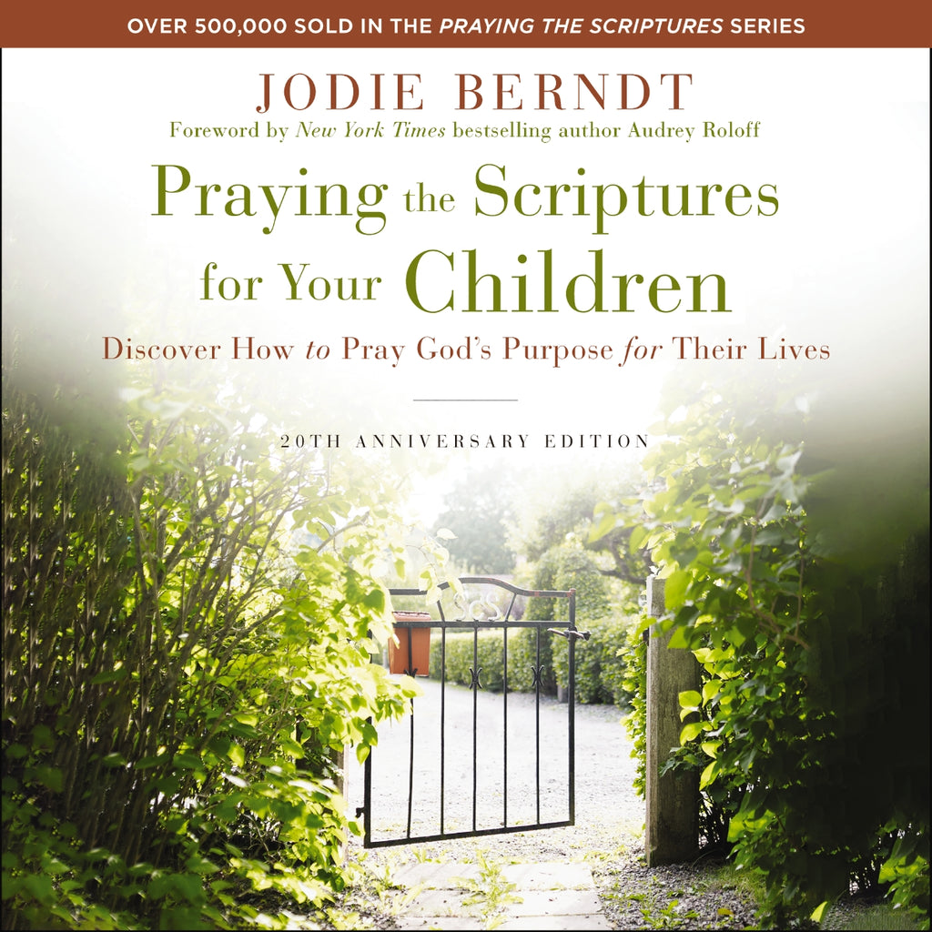 Praying the Scriptures for Your Children 20th Anniversary Edition: Dis ...