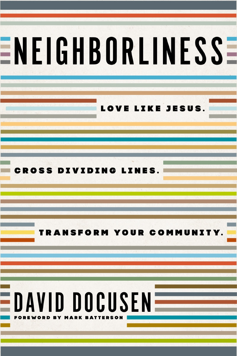 Neighborliness: Love Like Jesus. Cross Dividing Lines. Transform Your ...