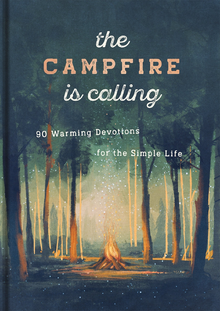 The Campfire is Calling: 90 Warming Devotions for the Simple Life ...