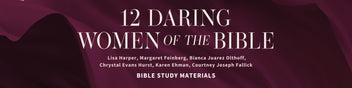12 Daring Women of the Bible Bible Study Materials – FaithGateway