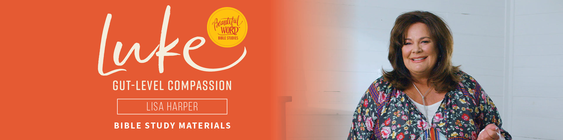 Luke: Gut-Level Compassion by Lisa Harper - Bible Study Materials – FaithGateway