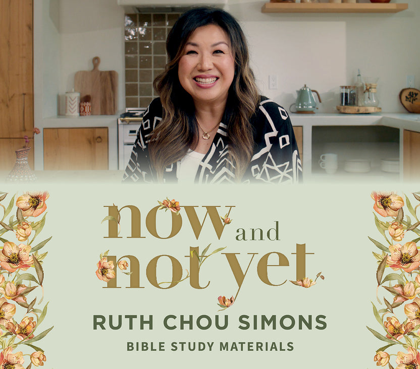 Now and Not Yet Bible Study Materials by Ruth Chou Simons – FaithGateway