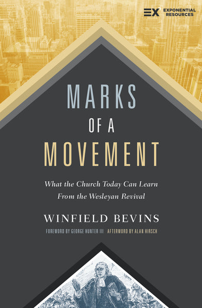 Marks of a Movement: What the Church Today Can Learn From the Wesleyan ...