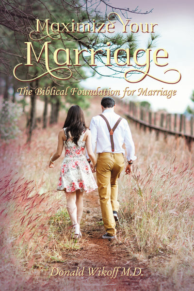 Maximize Your Marriage: The Biblical Foundations for Marriage ...
