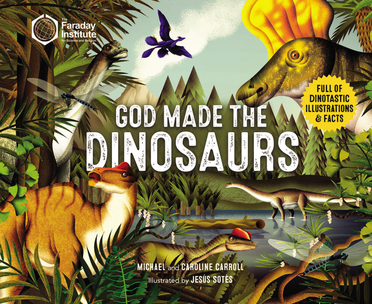 God Made the Dinosaurs: Full of Dinotastic Illustrations and Facts ...
