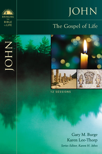 John: The Gospel of Life by Gary M. Burge – FaithGateway