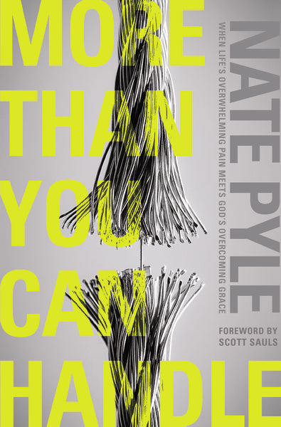 More Than You Can Handle: When Life's Overwhelming Pain Meets God's Ov ...
