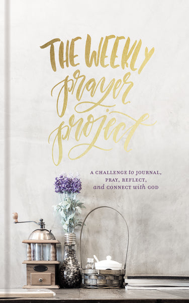 The Weekly Prayer Project FaithGateway Exclusive Edition: A Challenge