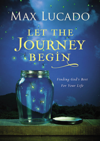 Let the Journey Begin: Finding God's Best for Your Life – The Perfect ...