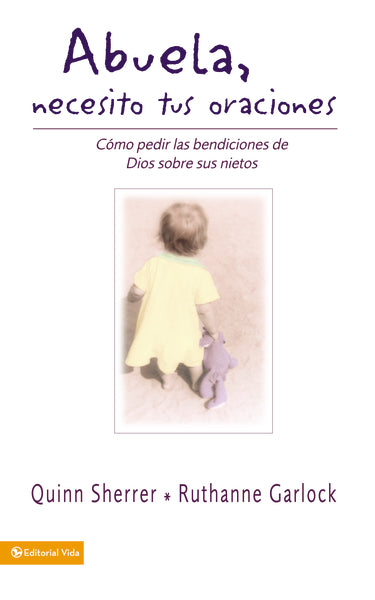 Abuela, necesito tus oraciones: Cómo pedir las bendiciones de Dios sob ...