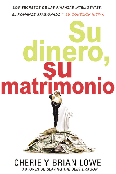 Su dinero, su matrimonio: Los secretos de las finanzas inteligentes, e ...