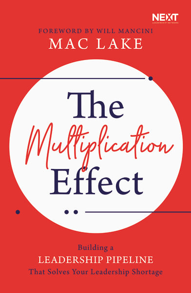 The Multiplication Effect: Building a Leadership Pipeline that Solves ...