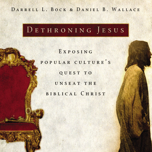 Dethroning Jesus: Exposing Popular Culture's Quest to Unseat the Bibli ...