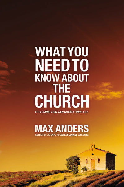 What You Need to Know About the Church: 12 Lessons That Can Change You ...