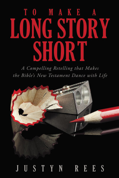 To Make a Long Story Short: A Compelling Retelling that Makes the Bibl ...