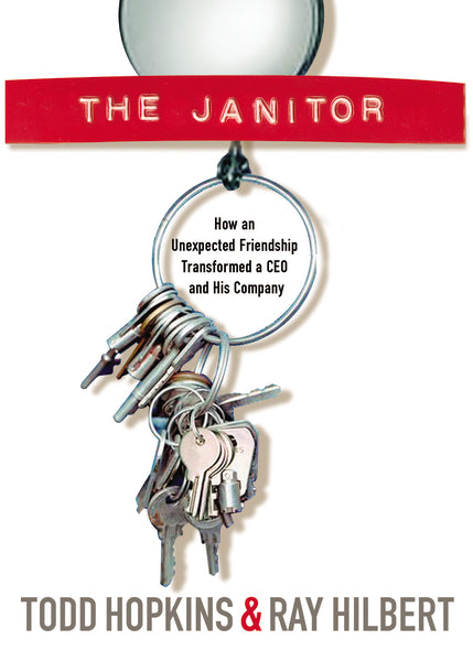 The Janitor: How an Unexpected Friendship Transformed a CEO and His Co ...